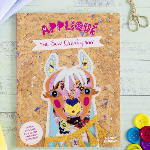 Applique The Sew Quirky Way by Mandy Murray – Stitchbird